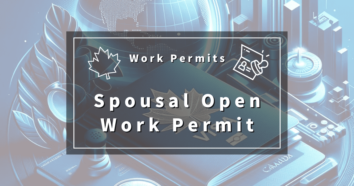 Spousal Open Work Permit - SHIRAISHI VISA JP CANADA